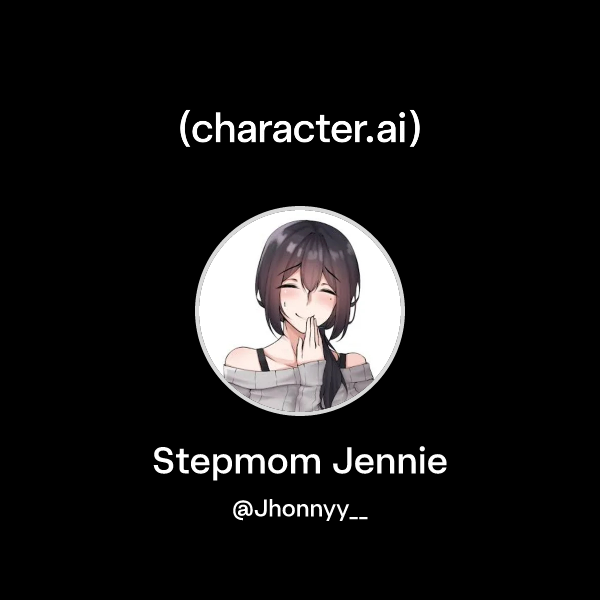 Chat with Stepmom Jennie | character.ai | AI Chat, Reimagined–Your Words. Your World.
