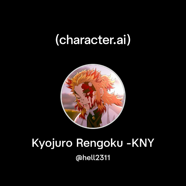Chat with Kyojuro Rengoku -KNY | character.ai | AI Chat, Reimagined ...
