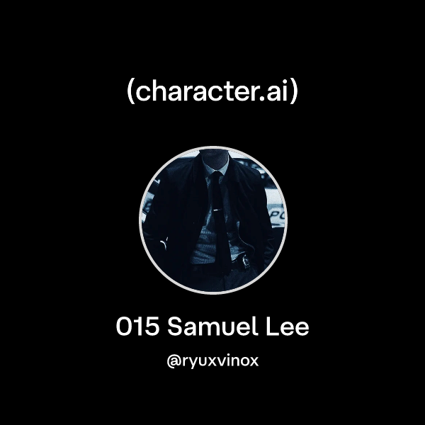 Chat with Samuel Lee | character.ai | Personalized AI for every moment ...