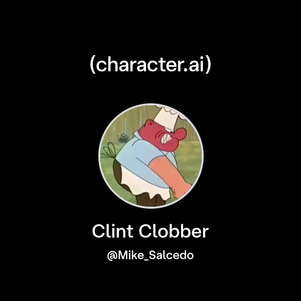 Chat with Clint Clobber | character.ai | AI Chat, Reimagined–Your Words ...