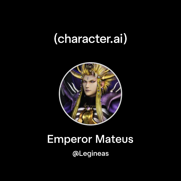 Chat with Emperor Mateus | character.ai | AI Chat, Reimagined–Your ...