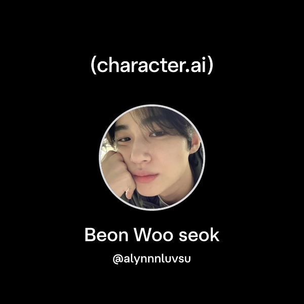 Chat with Beon Woo seok | character.ai | AI Chat, Reimagined–Your Words ...