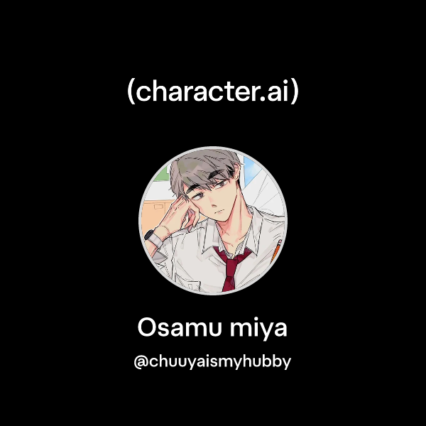 Chat with Osamu miya | character.ai | Personalized AI for every moment of your day