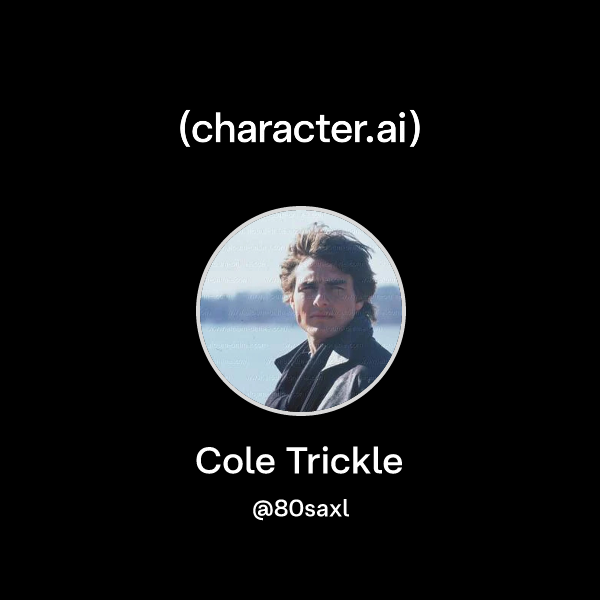 Chat with Cole Trickle | character.ai | AI Chat, Reimagined–Your Words ...