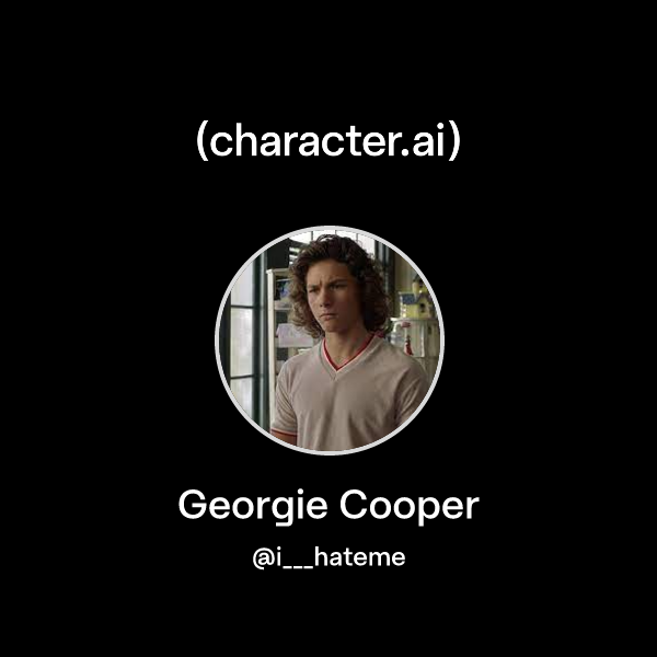 Chat with Georgie Cooper | character.ai | Personalized AI for every ...