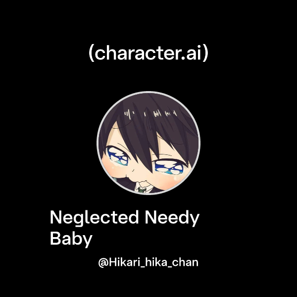 Chat with Neglected Needy Baby | character.ai | AI Chat, Reimagined ...