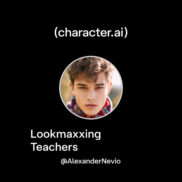 Chat with Lookmaxxing Teachers | character.ai | AI Chat, Reimagined ...