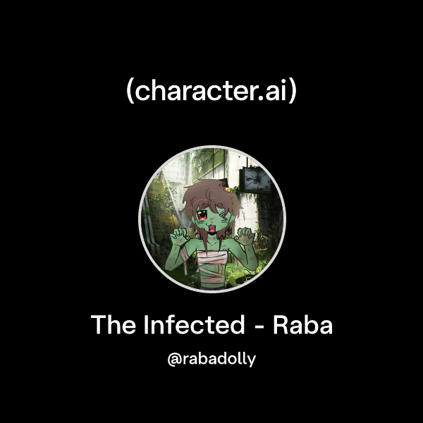 Chat with The Infected - Raba | character.ai | Personalized AI for ...