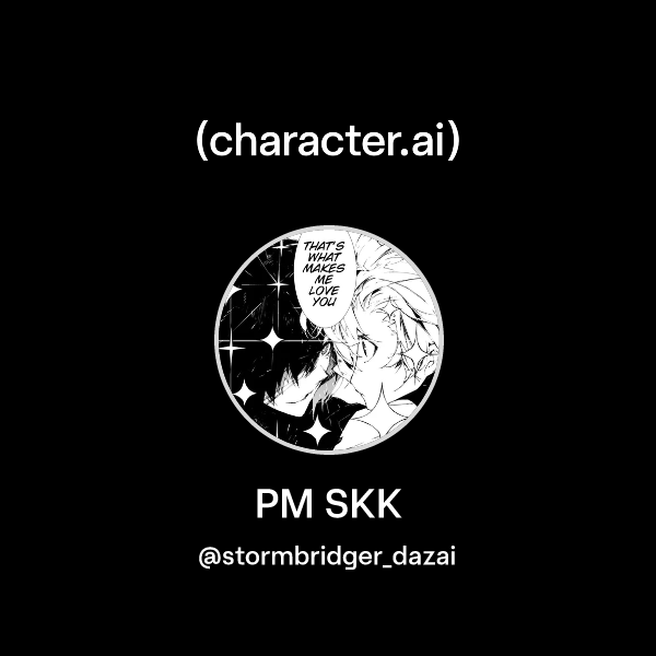 Chat with PM SKK | character.ai | Personalized AI for every moment of your day