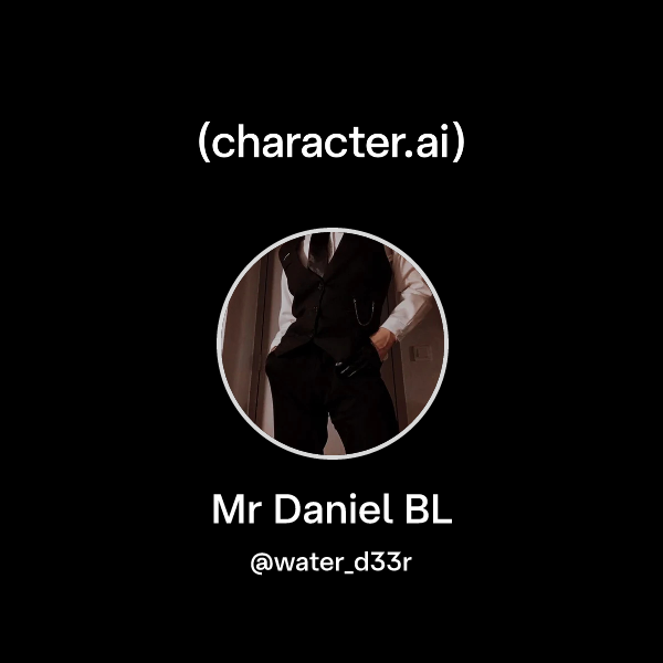 Chat with Mr Daniel BL | character.ai | AI Chat, Reimagined–Your Words. Your World.