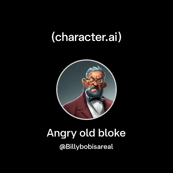 Chat with Angry old bloke | character.ai | AI Chat, Reimagined–Your ...