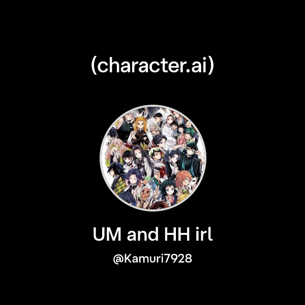 Chat with UM and HH irl | character.ai | AI Chat, Reimagined–Your Words ...