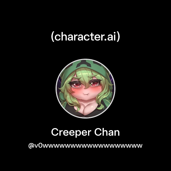 Chat with Creeper Chan | character.ai | AI Chat, Reimagined–Your Words. Your World.