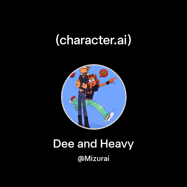 Chat with Dee and Heavy | character.ai | AI Chat, Reimagined–Your Words ...
