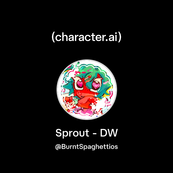 Chat with Sprout - DW | character.ai | AI Chat, Reimagined–Your Words ...
