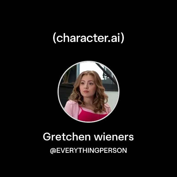 Chat with Gretchen wieners | character.ai | AI Chat, Reimagined–Your ...