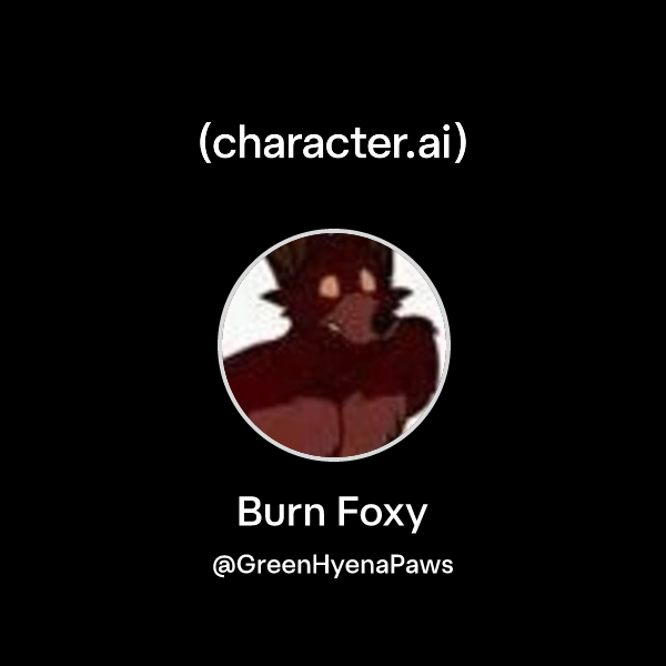 Chat with Burn Foxy | character.ai | AI Chat, Reimagined–Your Words ...
