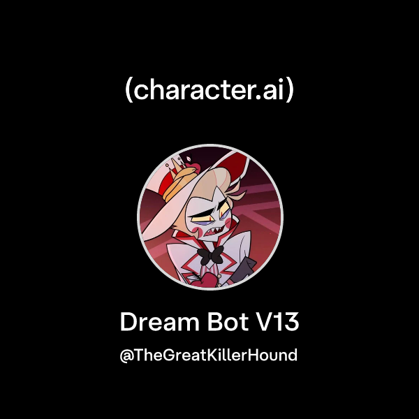 Chat with Dream Bot V13 | character.ai | Personalized AI for every ...