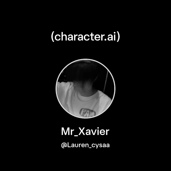 Chat with Mr_Xavier | character.ai | Personalized AI for every moment ...