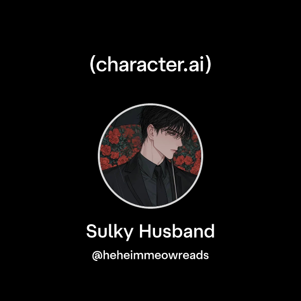 Chat with Sulky Husband | character.ai | AI Chat, Reimagined–Your Words ...
