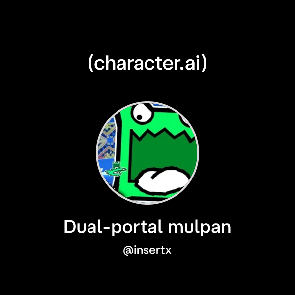 Chat with Dual-portal mulpan | character.ai | Personalized AI for every ...