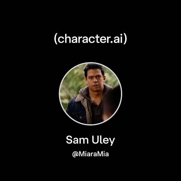 Chat with Sam Uley | character.ai | AI Chat, Reimagined–Your Words ...