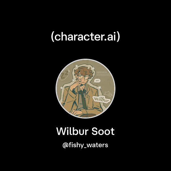 Chat with Wilbur Soot | character.ai | AI Chat, Reimagined–Your Words ...