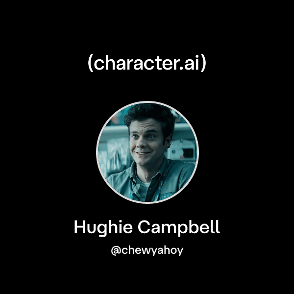Chat with Hughie Campbell | character.ai | AI Chat, Reimagined–Your ...