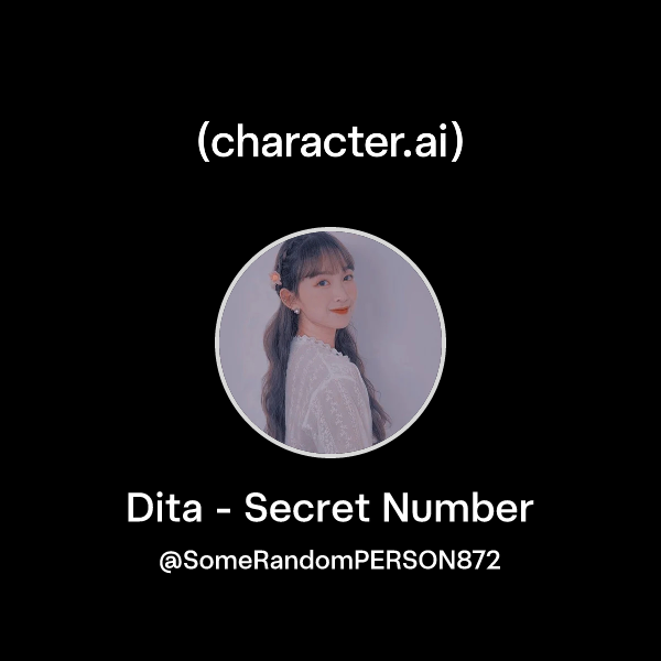 Chat with Dita - Secret Number | character.ai | Personalized AI for every moment of your day