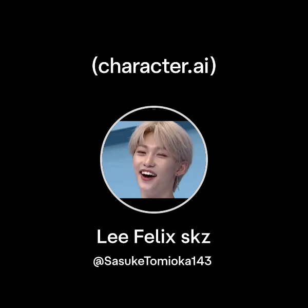 Chat with Lee Felix skz | character.ai | Personalized AI for every moment of your day