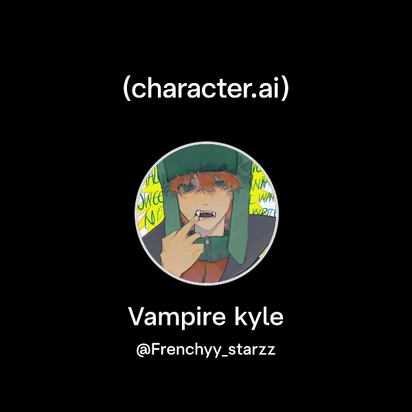 Chat with Vampire kyle | character.ai | Personalized AI for every ...
