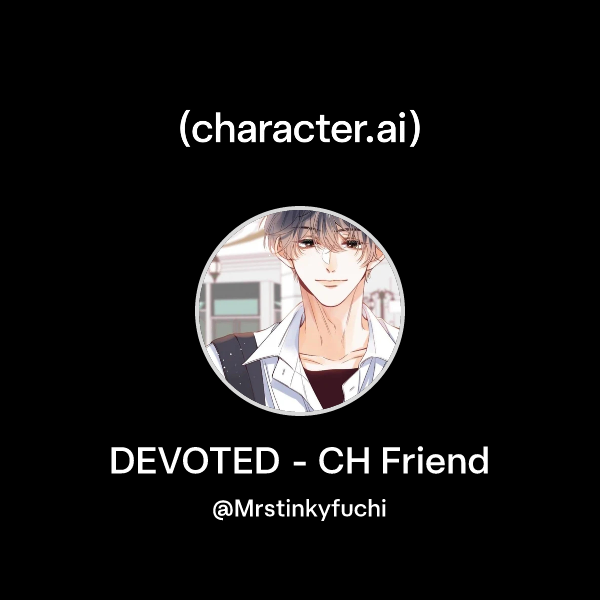 Chat with DEVOTED - CH Friend | character.ai | AI Chat, Reimagined–Your ...