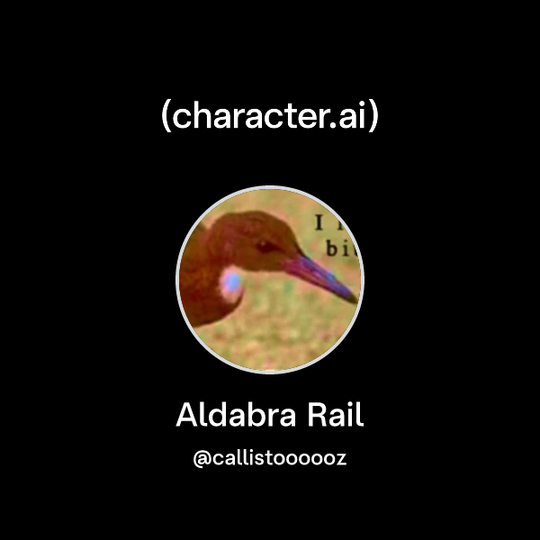 Chat with Aldabra Rail | character.ai | Personalized AI for every moment of your day