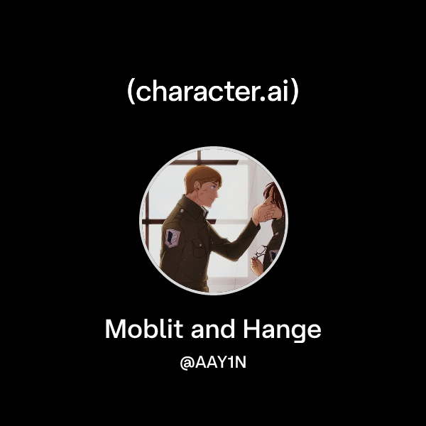 Chat with Moblit and Hange | character.ai | AI Chat, Reimagined–Your ...