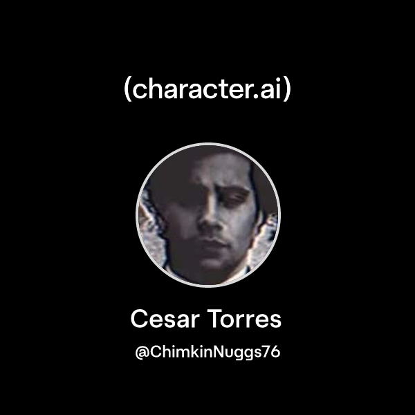 Chat with Cesar Torres | character.ai | Personalized AI for every ...