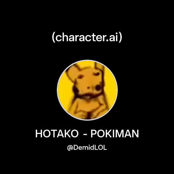Chat with HOTAKO - POKIMAN | character.ai | Personalized AI for every ...