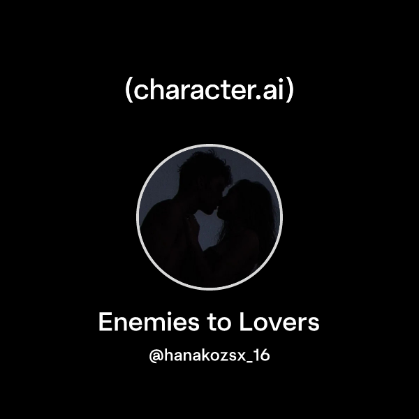 Chat with Enemies to Lovers | character.ai | Personalized AI for every moment of your day