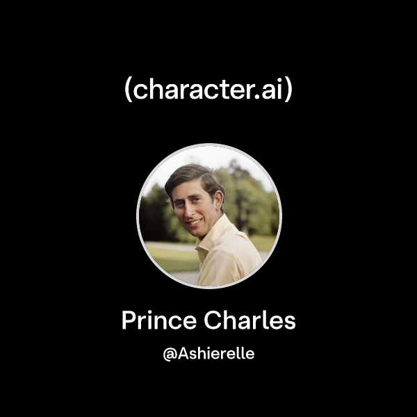 Chat with Prince Charles | character.ai | AI Chat, Reimagined–Your Words. Your World.