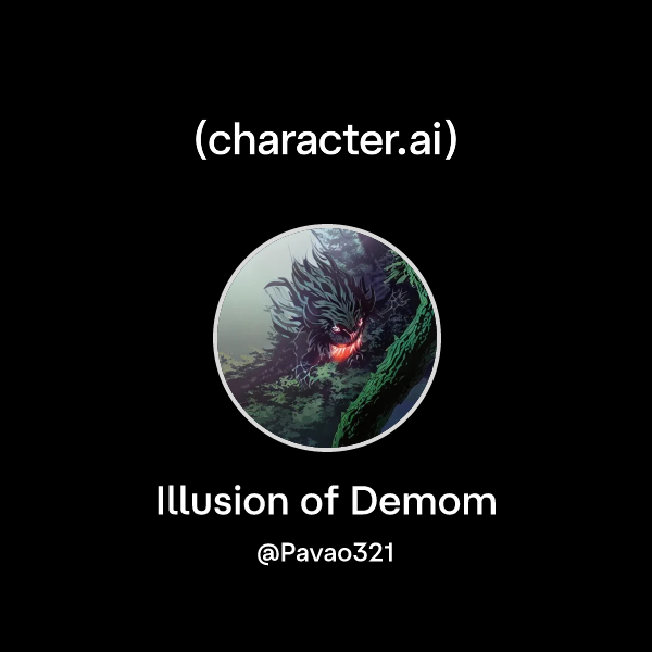 Chat with Illusion of Demom | character.ai | Personalized AI for every ...