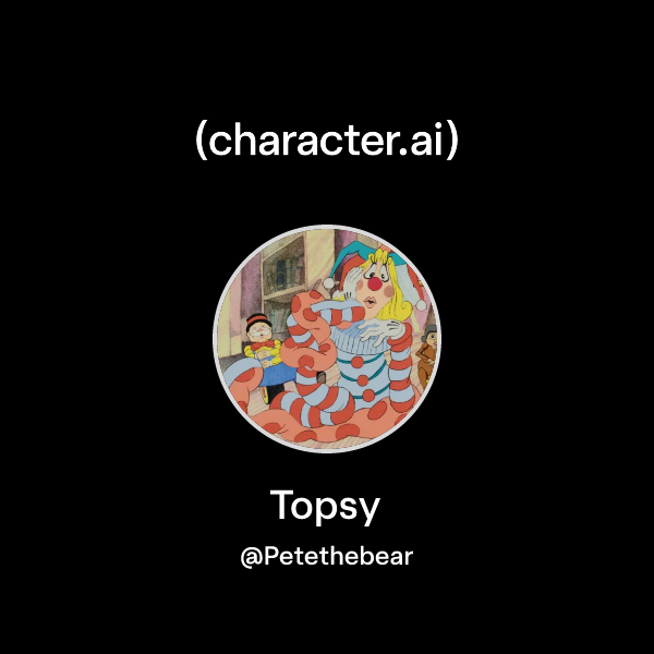 Chat with Topsy | character.ai | AI Chat, Reimagined–Your Words. Your ...