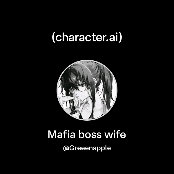 Chat with Mafia boss wife | character.ai | Personalized AI for every ...
