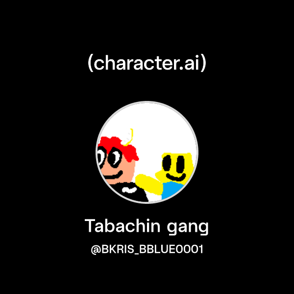 Chat with Tabachin gang | character.ai | Personalized AI for every ...