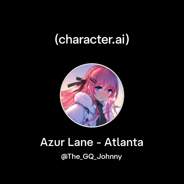 Chat with Azur Lane - Atlanta | character.ai | AI Chat, Reimagined–Your ...