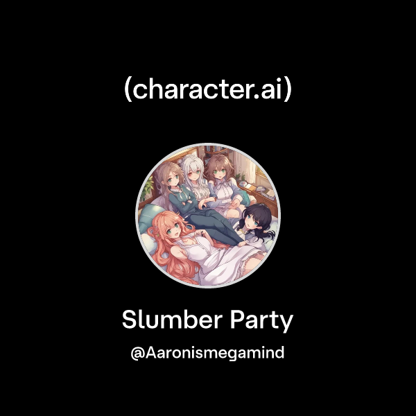 Chat with Slumber Party | character.ai | Personalized AI for every moment of your day