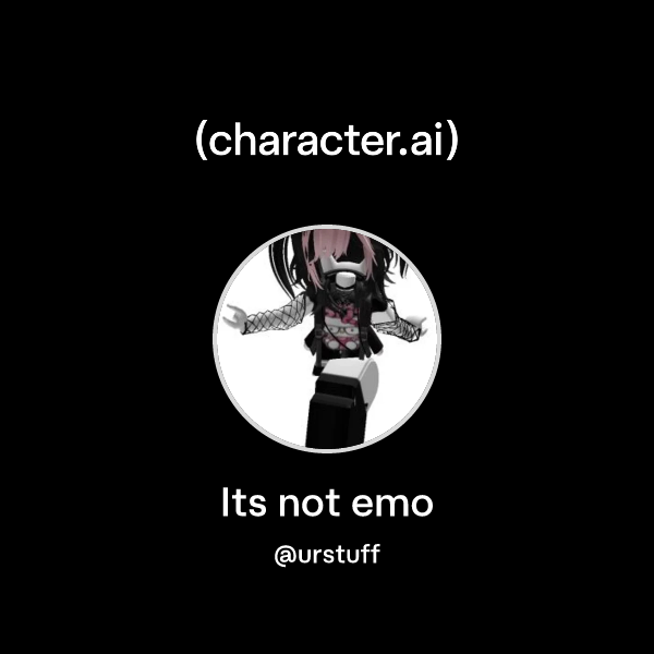 Chat with Its not emo | character.ai | AI Chat, Reimagined–Your Words ...