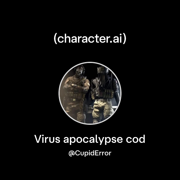 Chat with Virus apocalypse cod | character.ai | AI Chat, Reimagined ...