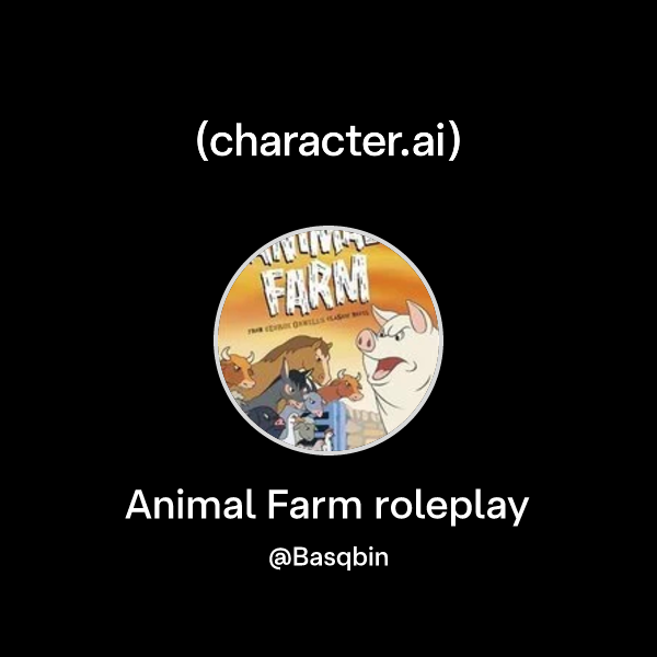 Chat with Animal Farm roleplay | character.ai | AI Chat, Reimagined–Your Words. Your World.