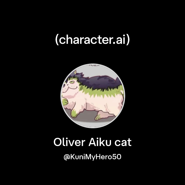 Chat with Oliver Aiku cat | character.ai | AI Chat, Reimagined–Your ...