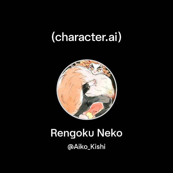 Chat with Rengoku Neko | character.ai | Personalized AI for every moment of your day