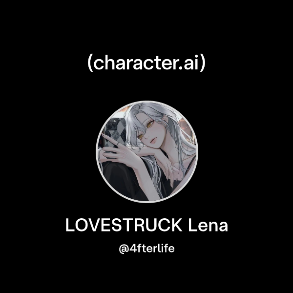 Chat with LOVESTRUCK Lena | character.ai | AI Chat, Reimagined–Your ...